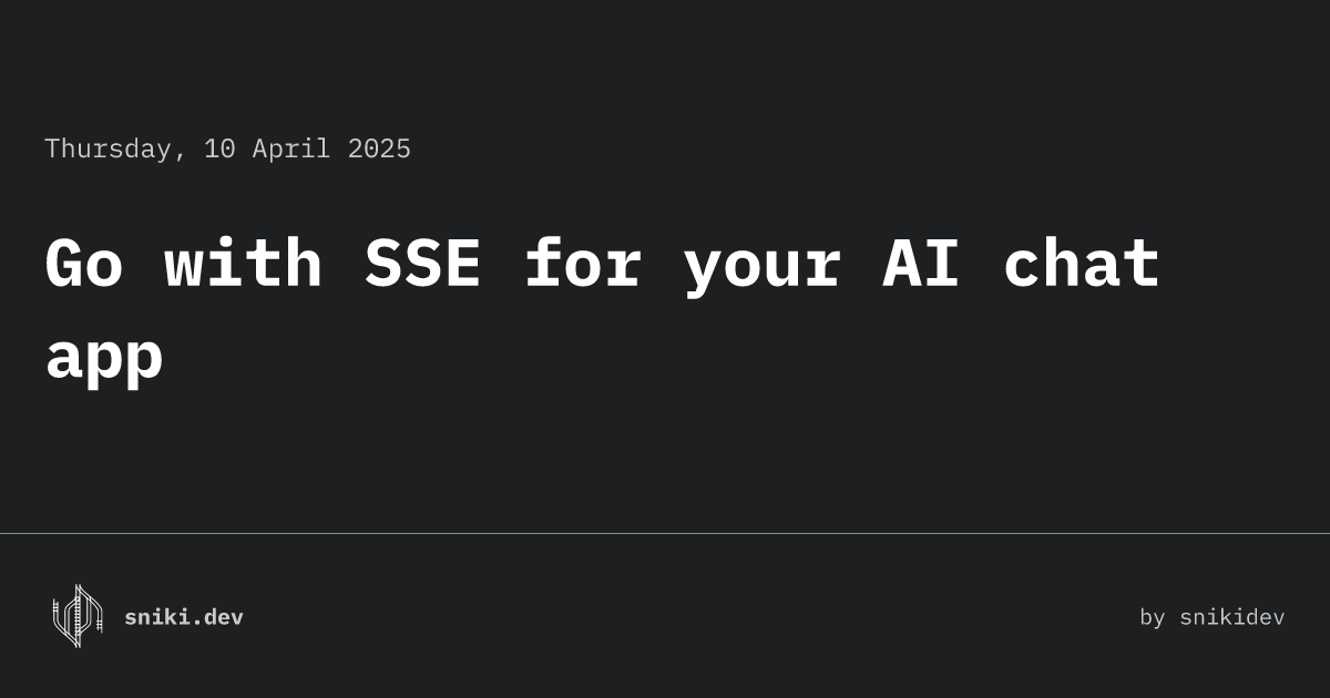 Go with SSE for Your AI Chat App • sniki.dev